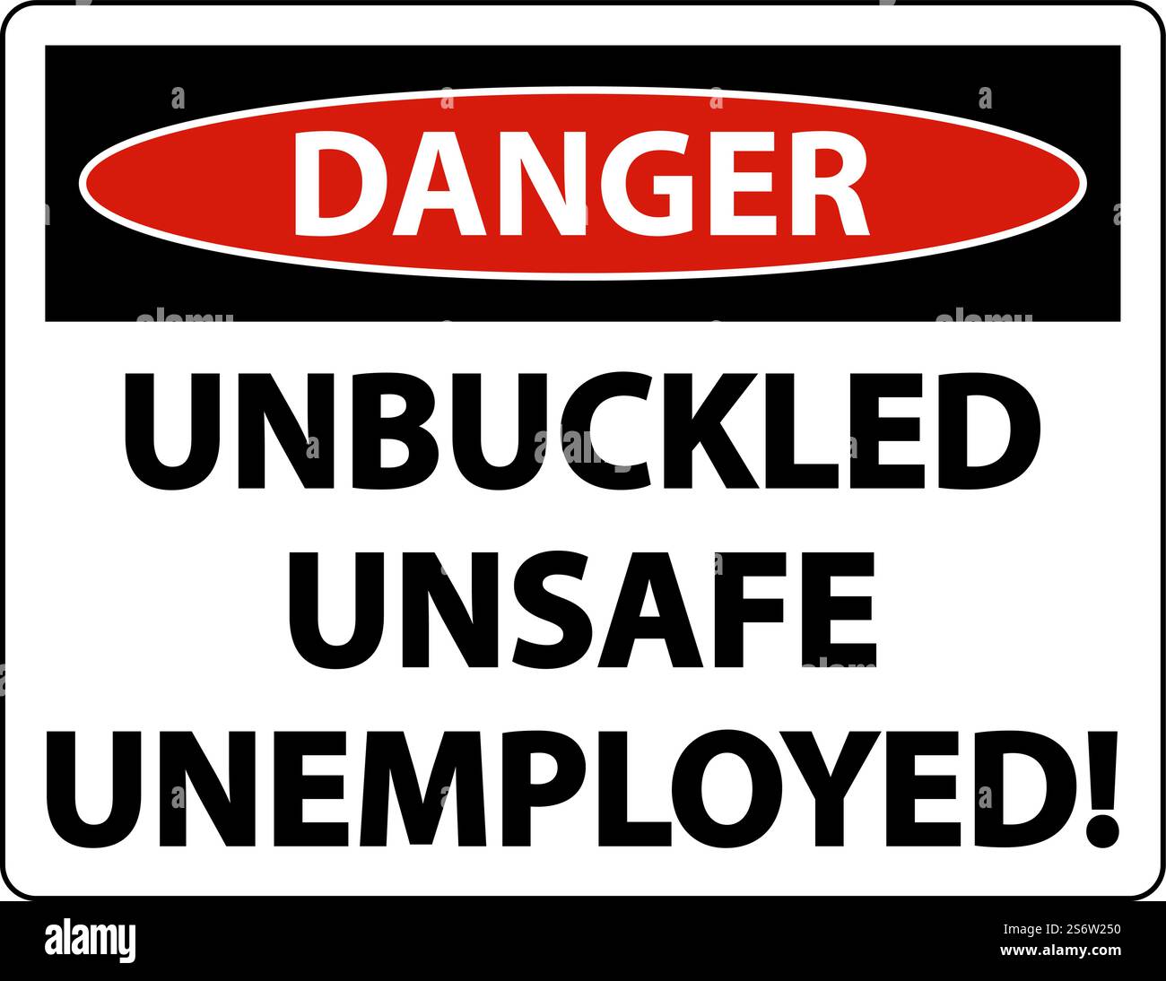 Danger Unbuckled Unsafe Unemployed Sign On White Background Stock ...