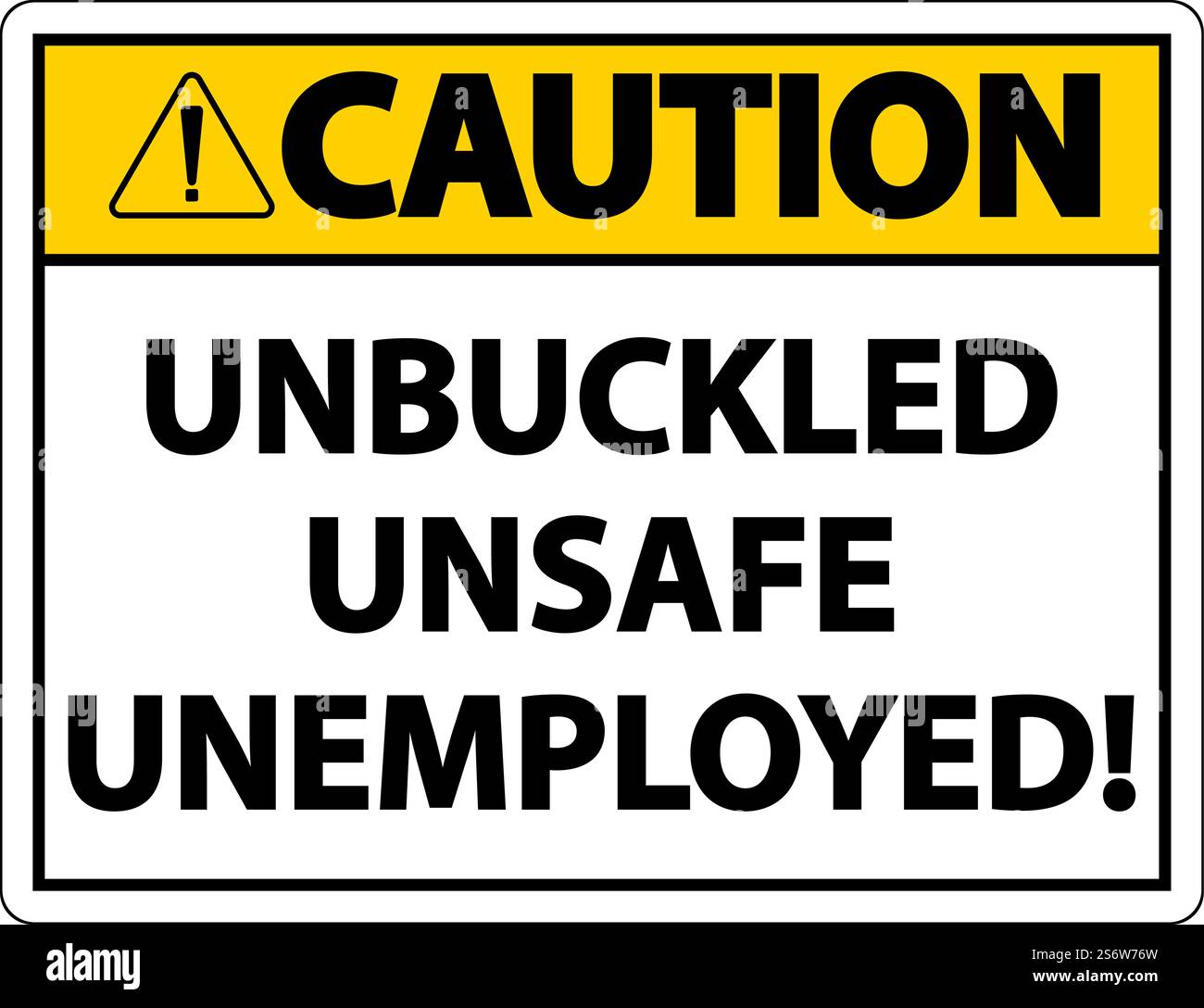 Caution Unbuckled Unsafe Unemployed Sign On White Background Stock ...
