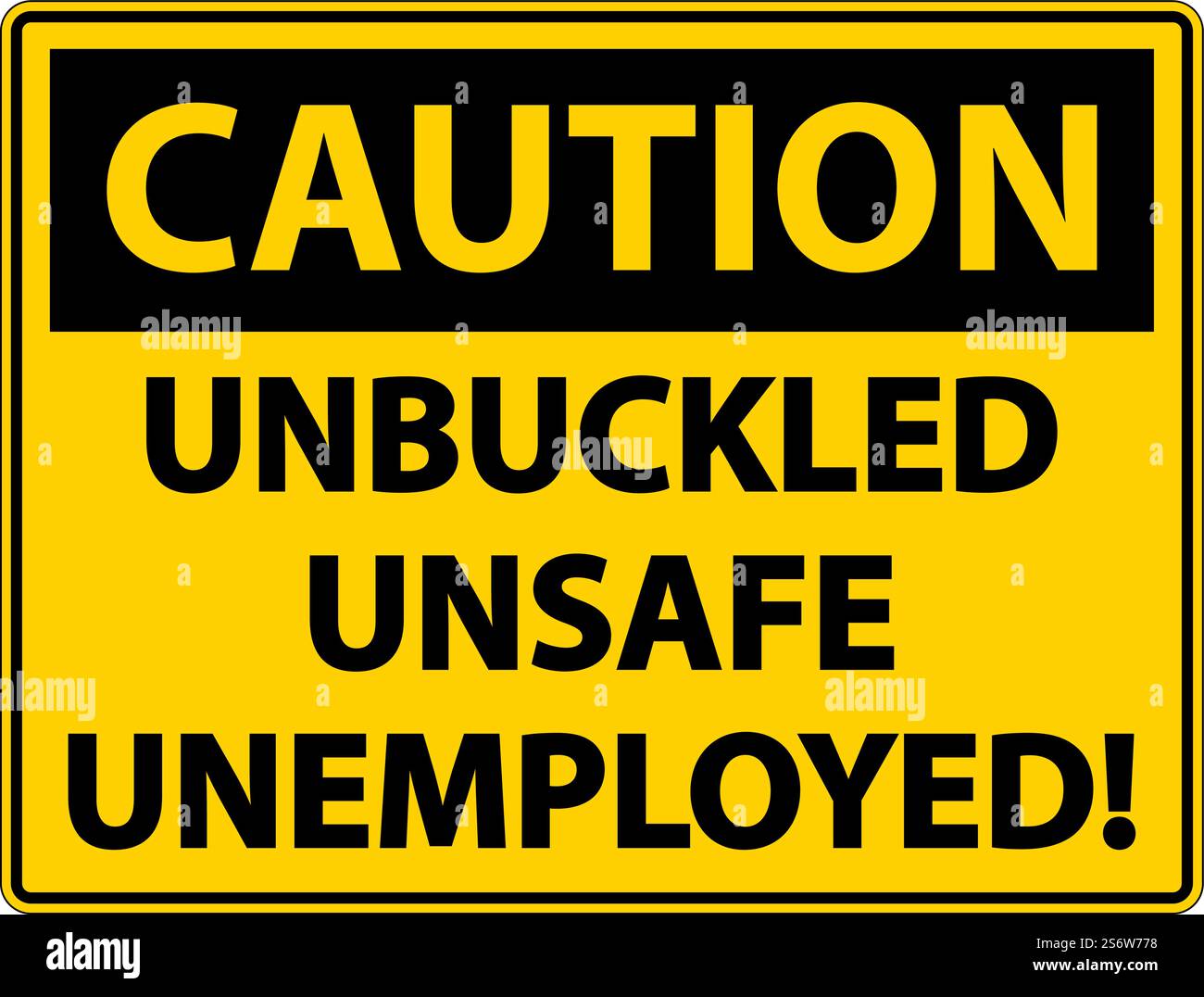 Caution Unbuckled Unsafe Unemployed Sign On White Background Stock ...