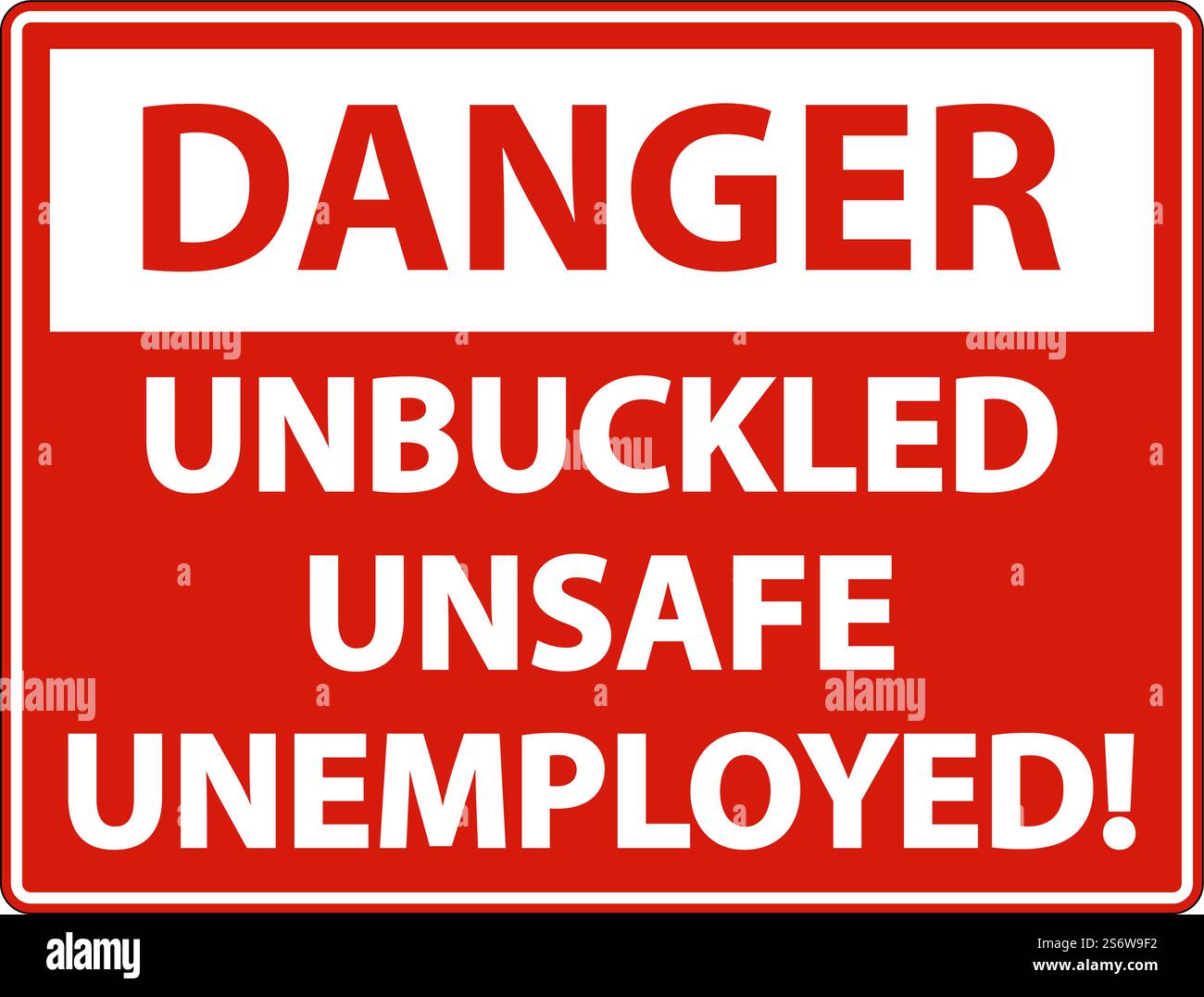 Danger Unbuckled Unsafe Unemployed Sign On White Background Stock ...