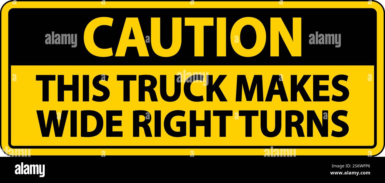 Caution Truck Makes Wide Right Turns Label Sign On White Background ...