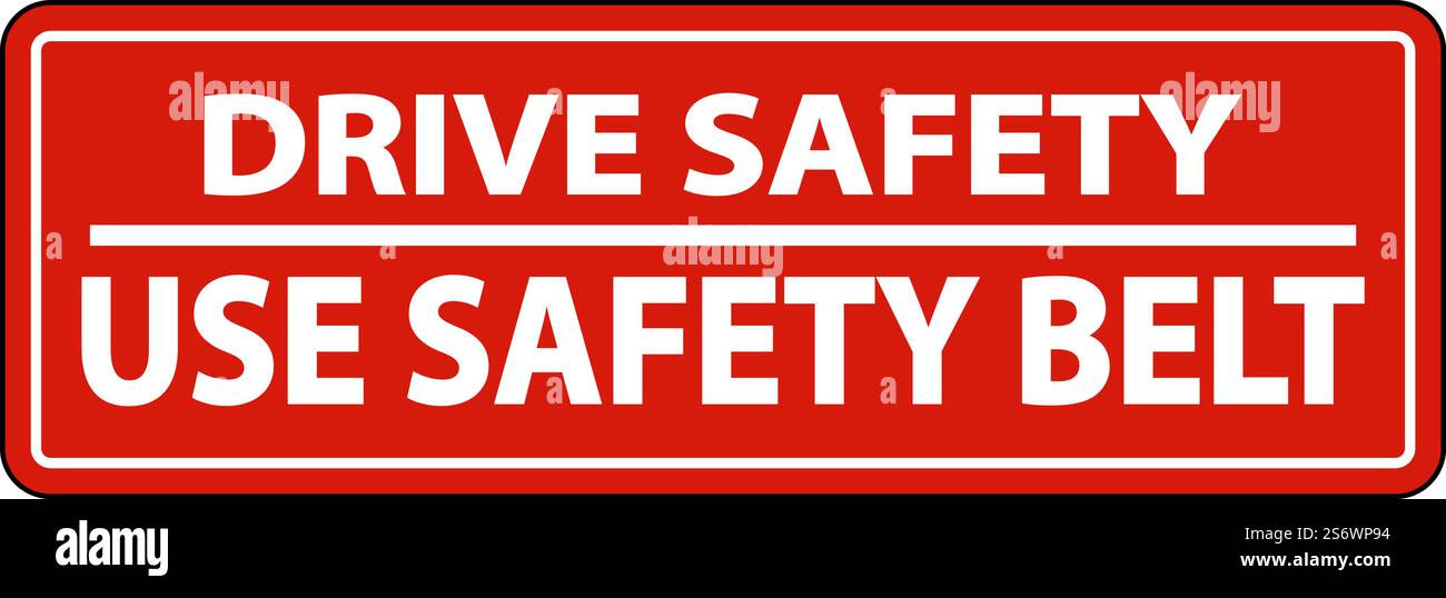 Drive Safely Use Safety Belt Label Sign On White Background Stock ...