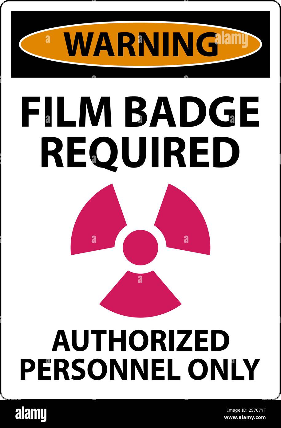 Warning Film Badge Required Authorized Only Sign on white background ...