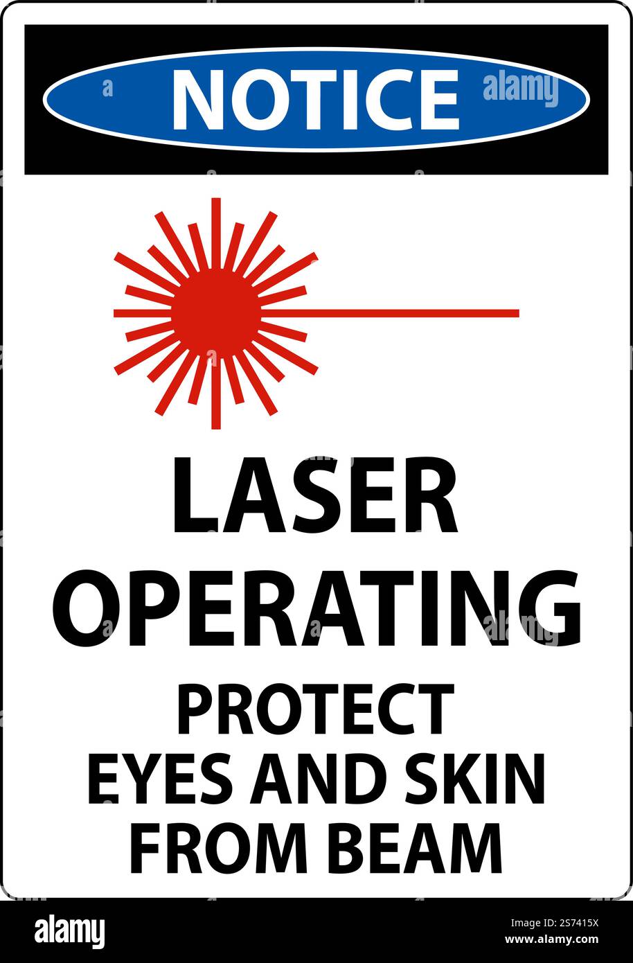 Notice Laser Operating Protect Eyes And Skin From Beam Sign Stock ...