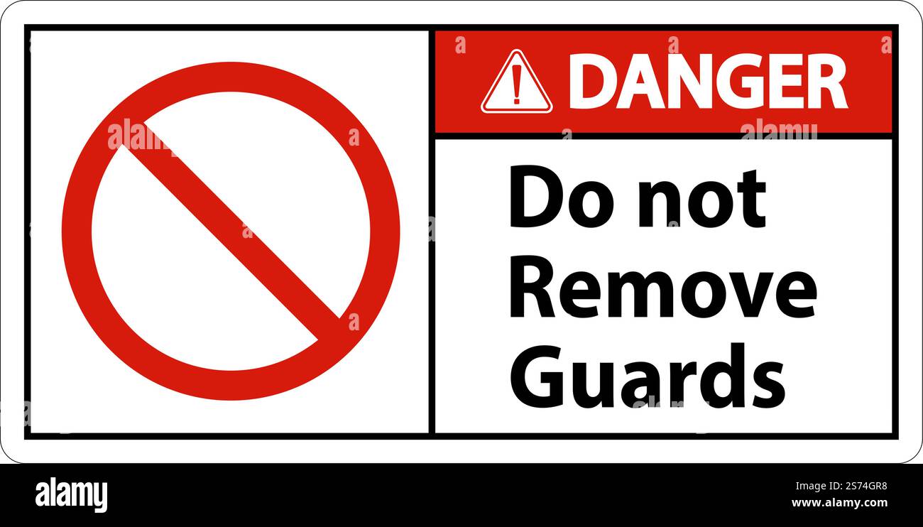 Danger Do Not Remove Guards and Hazard Sign On White Background Stock ...