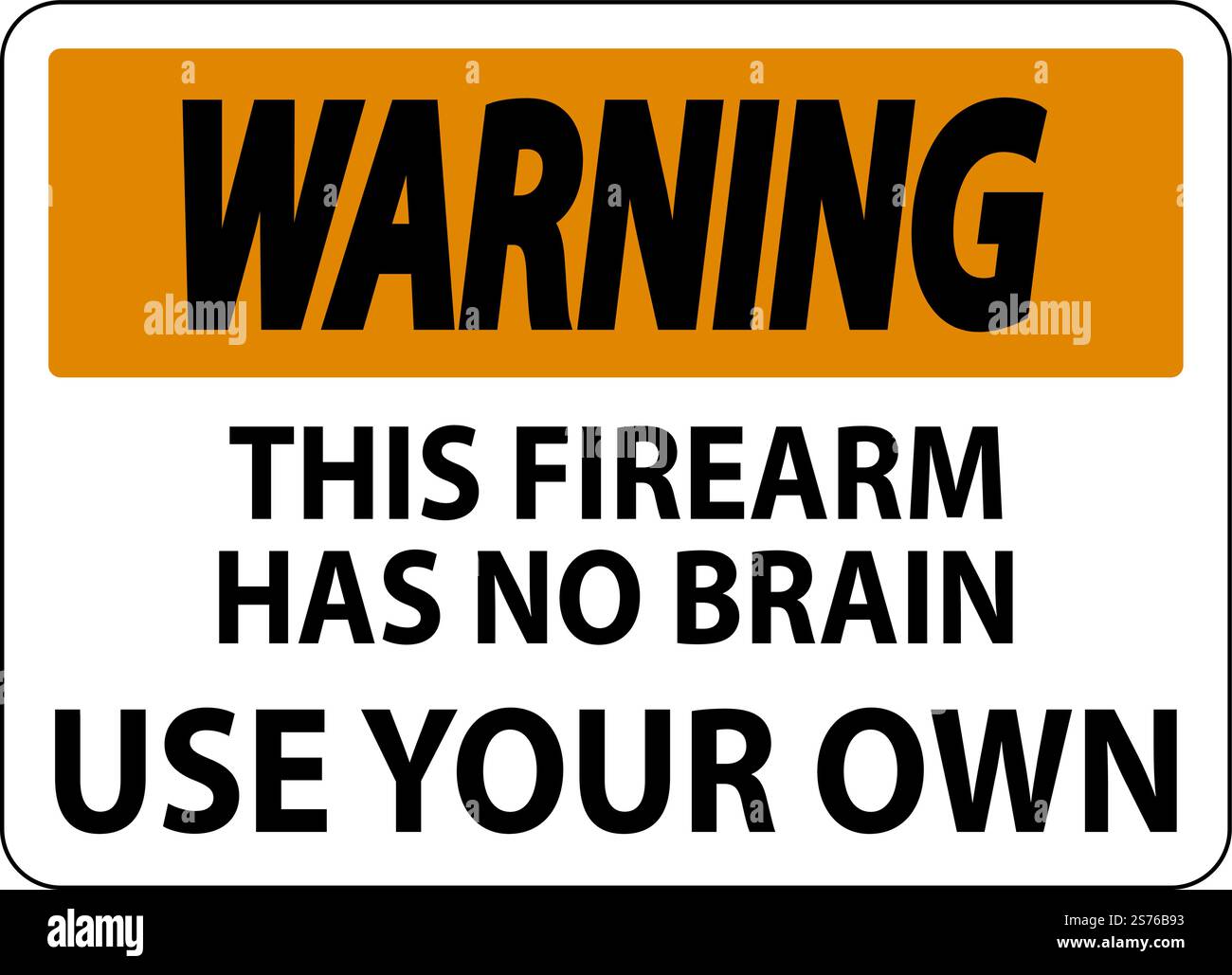Warning Gun Owner Sign This Firearm Has No Brain, Use Your Own Stock ...