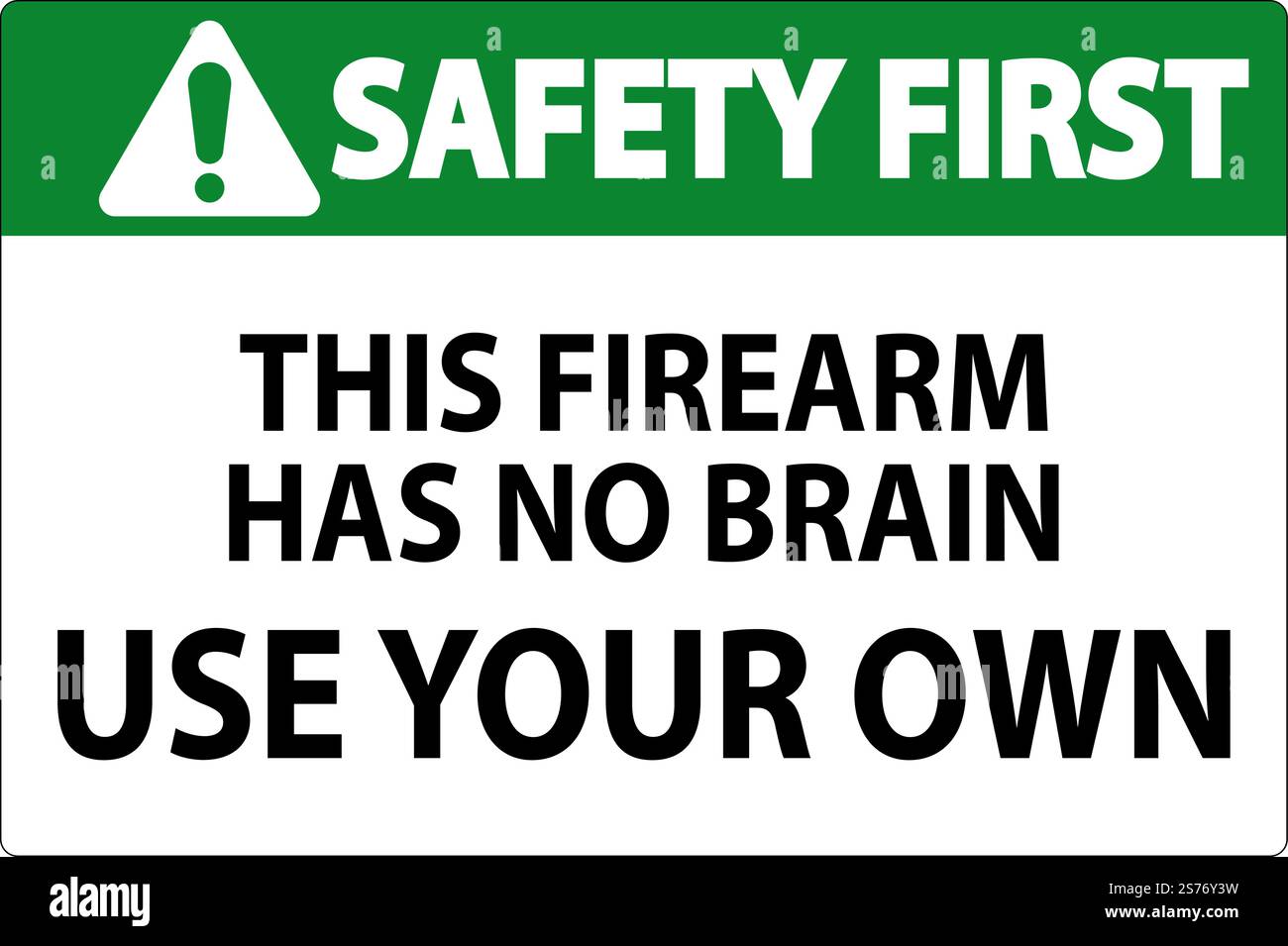 Safety First Gun Owner Sign This Firearm Has No Brain, Use Your Own ...