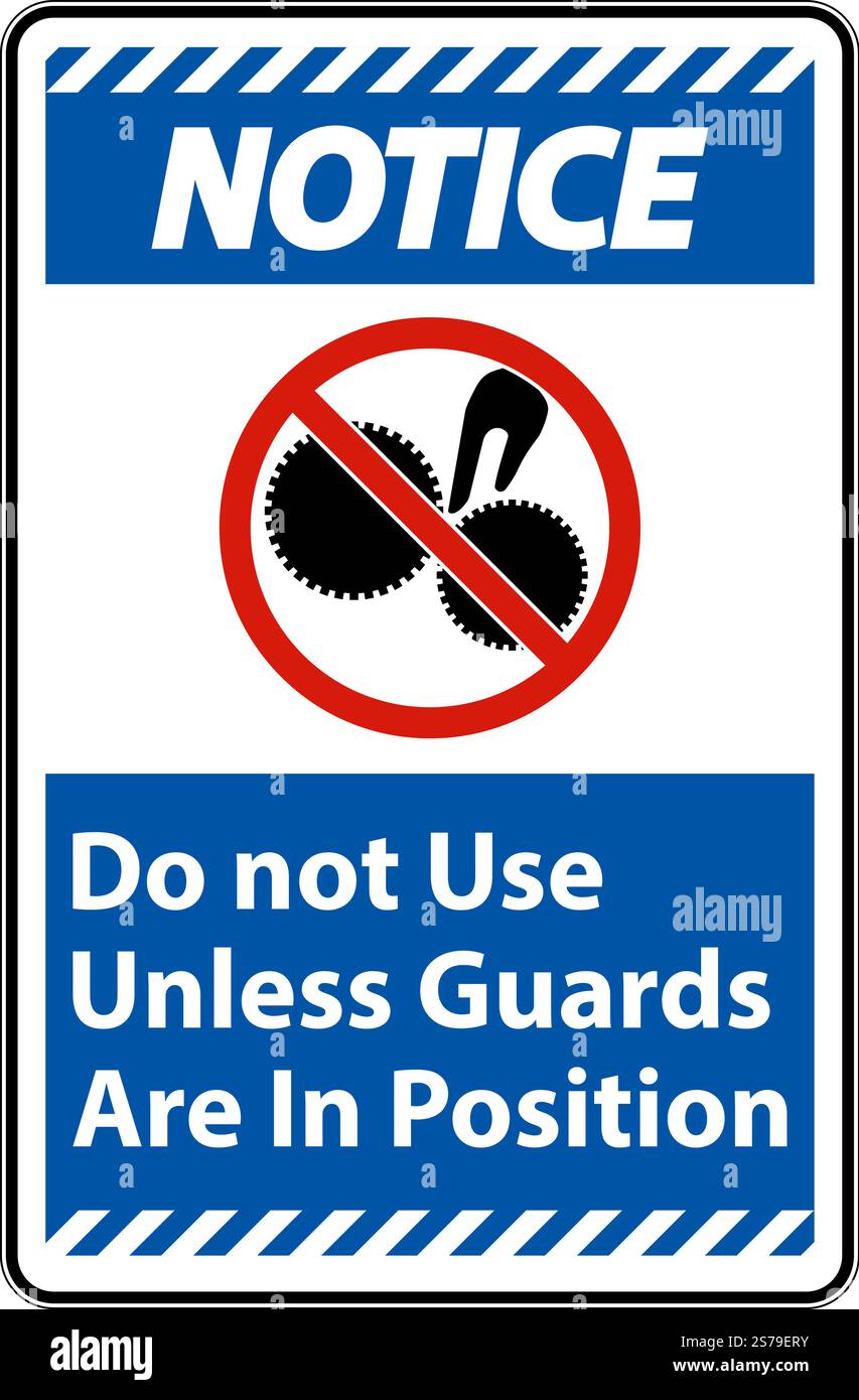 Notice Do Not Use Unless Guards Are In Position Sign Stock Vector Image ...