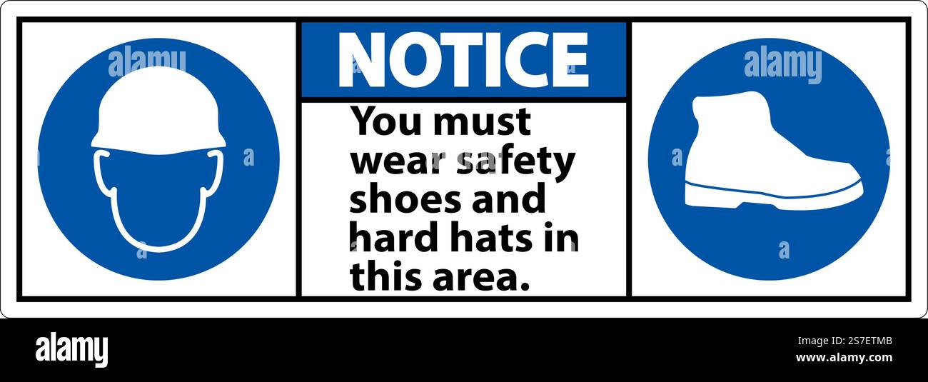 Notice Sign, You Must Wear Safety Shoes And Hard Hats In This Area ...