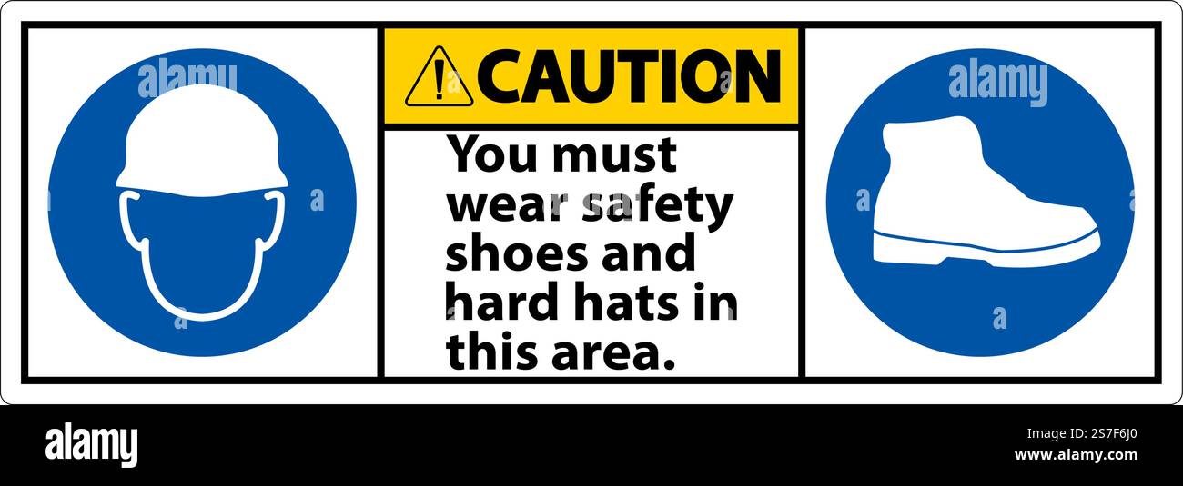 Caution Sign, You Must Wear Safety Shoes And Hard Hats In This Area ...