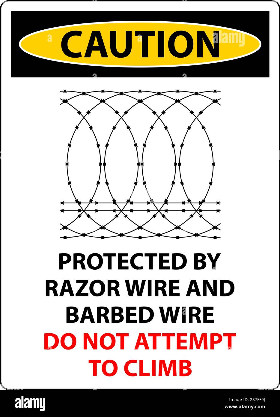 Caution Protected By Razor Wire and Barbed Wire, Do Not Climb Sign ...