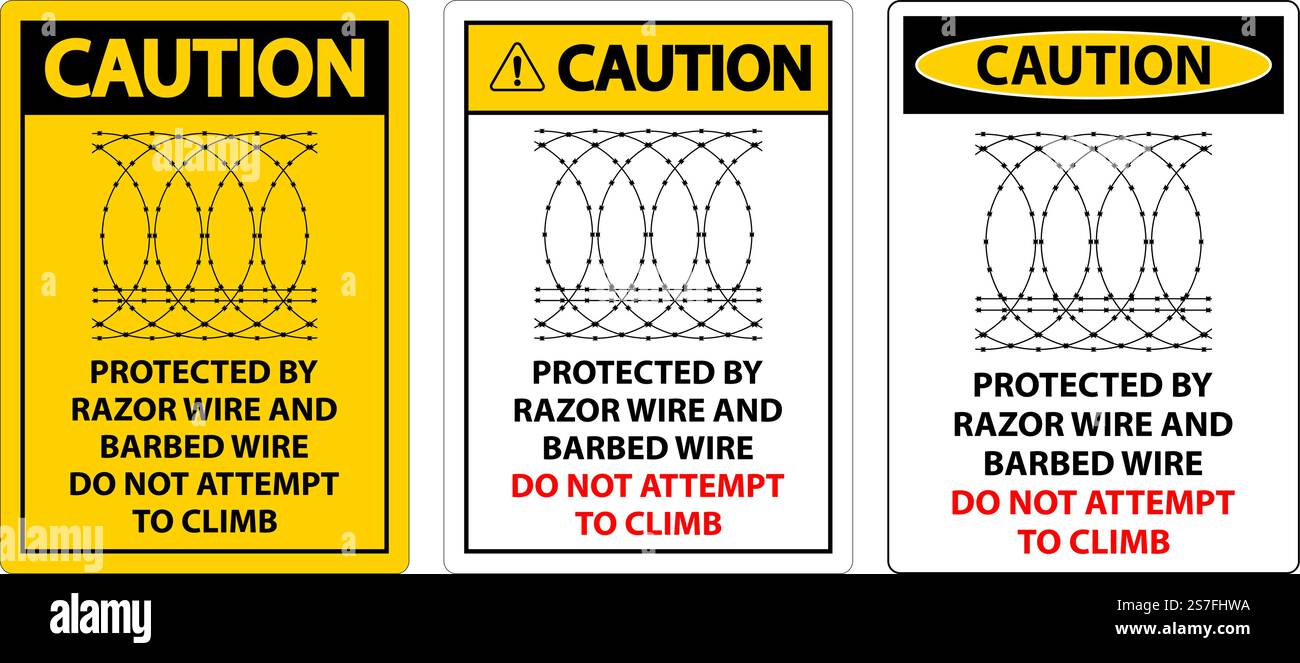 Caution Protected By Razor Wire and Barbed Wire, Do Not Climb Sign ...