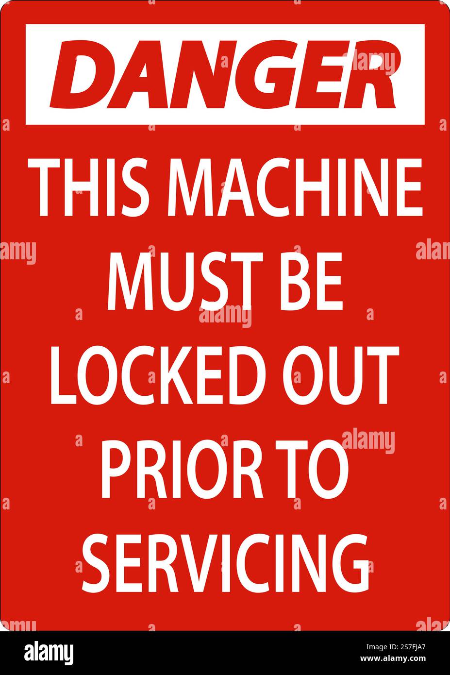 Danger This Machine Must Be Locked Out Prior To Servicing Sign Stock ...