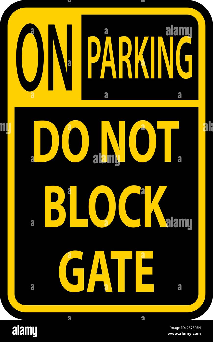 Do Not Block Gate Sign, No Parking Sign Stock Vector Image & Art - Alamy