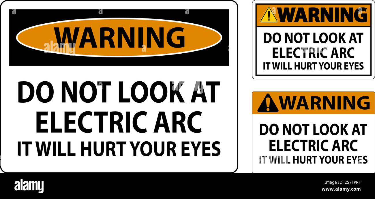 Warning Sign Do Not Look At The Electric Arc It Will Hurt Your Eyes ...