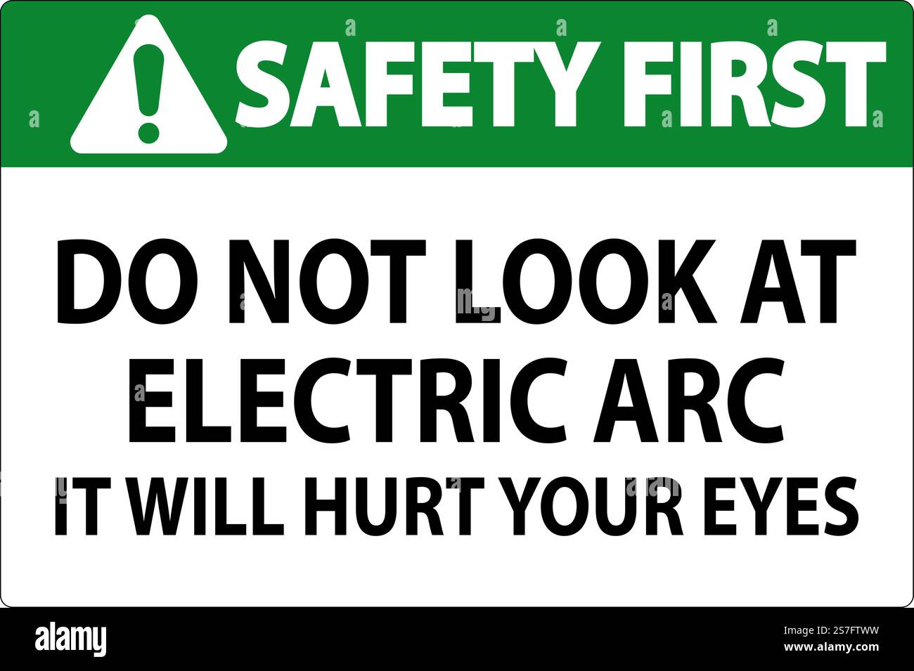 Safety First Sign Do Not Look At The Electric Arc It Will Hurt Your ...