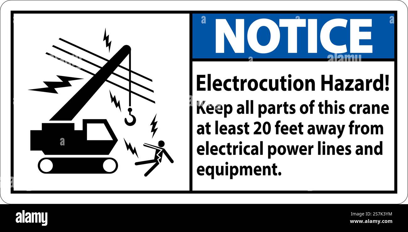 Notice Sign Electrocution Hazard, Keep All Parts Of This Crane At Least ...