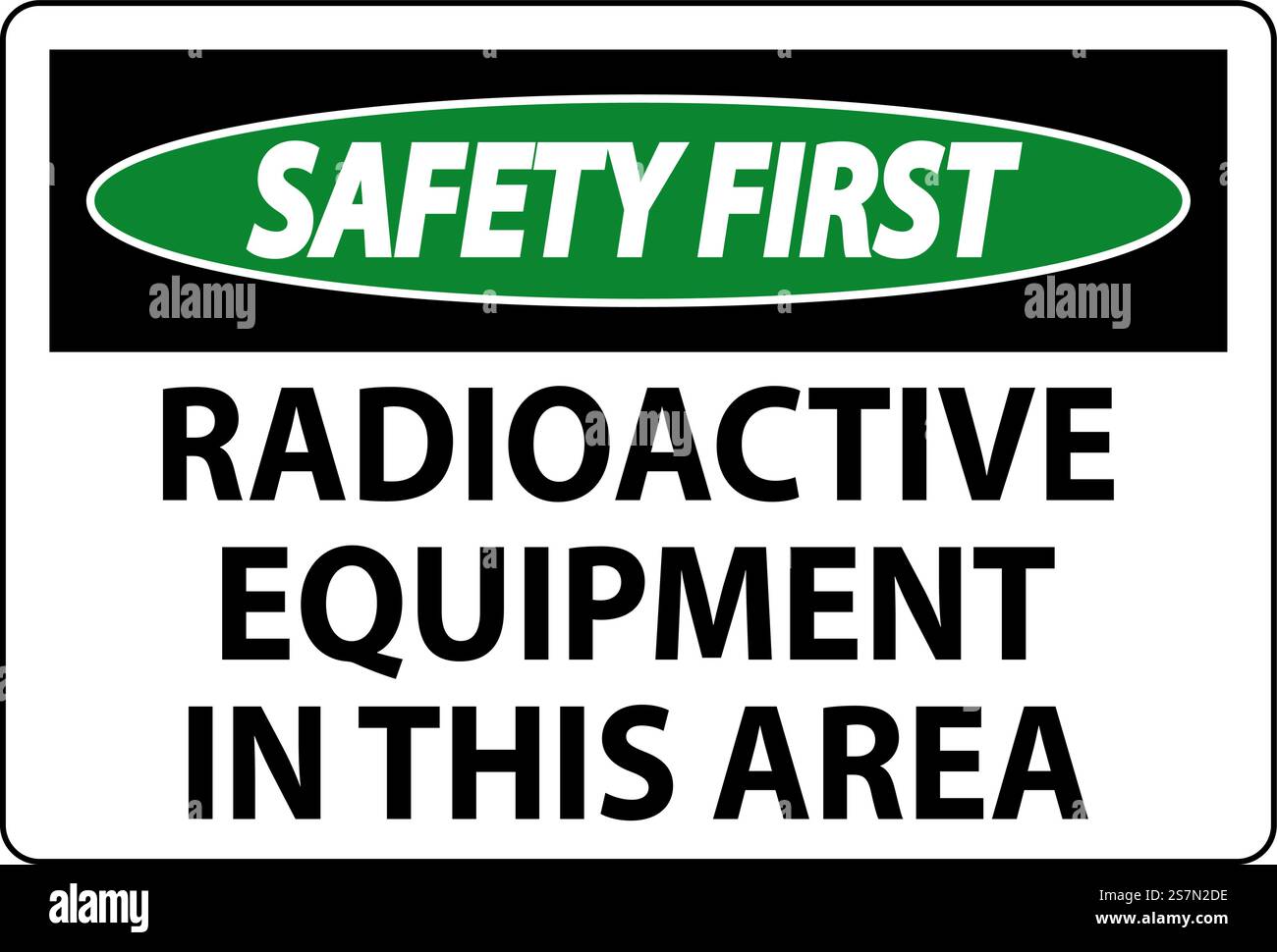 Safety First Sign Caution Radioactive Equipment In This Area Stock ...