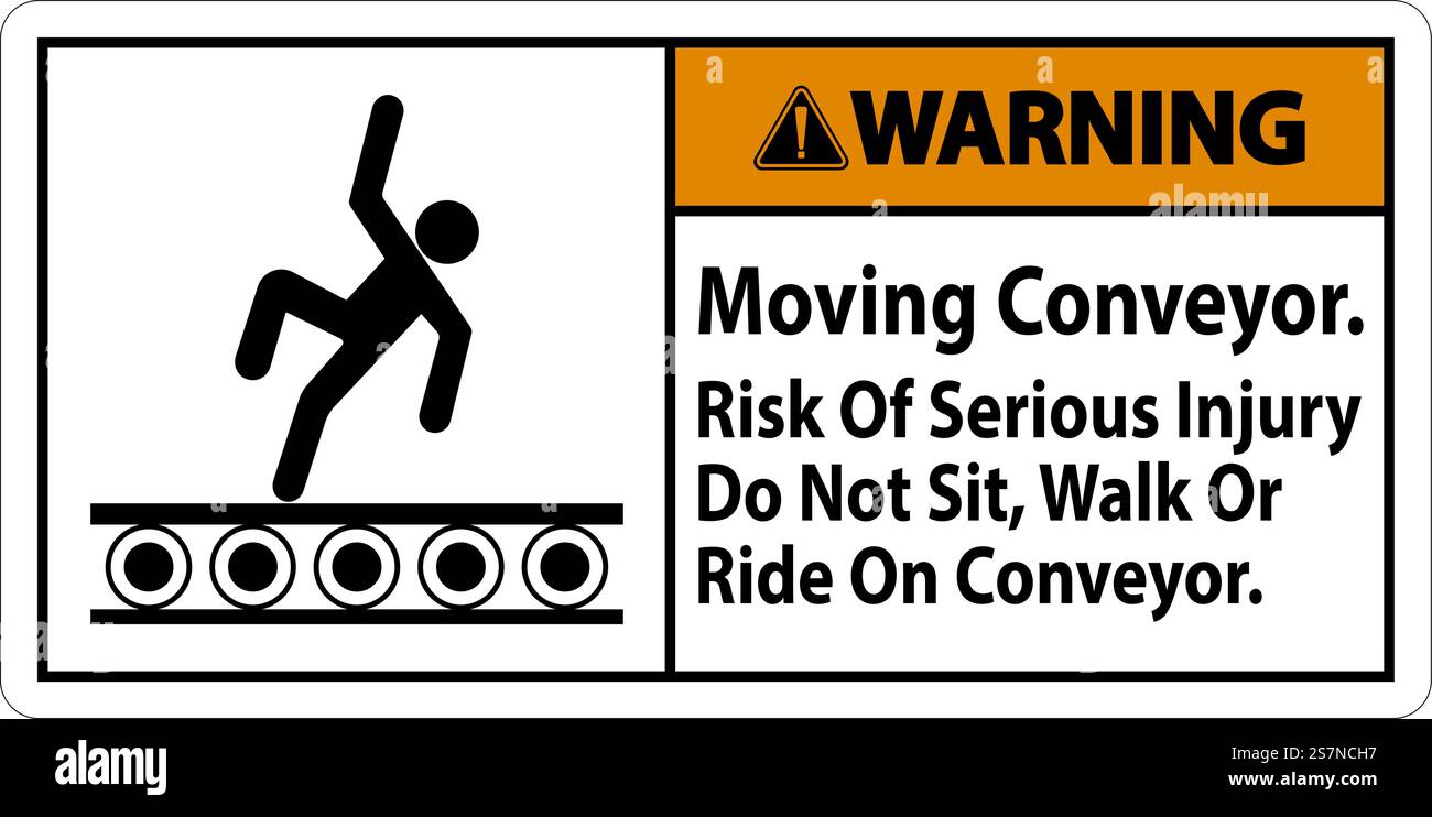 Warning Sign Moving Conveyor, Risk Of Serious Injury Do Not Sit Walk Or ...