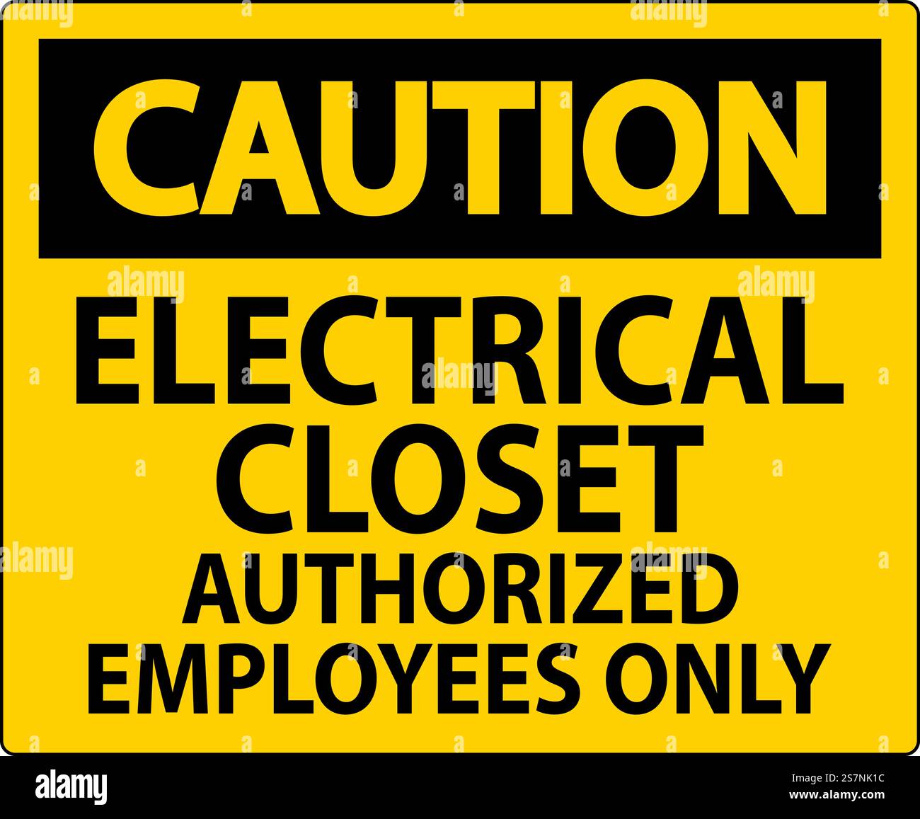 Caution Sign Electrical Closet - Authorized Employees Only Stock Vector ...