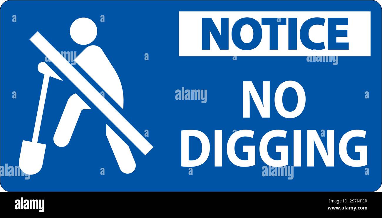 Notice Sign, No Digging Sign Stock Vector Image & Art - Alamy