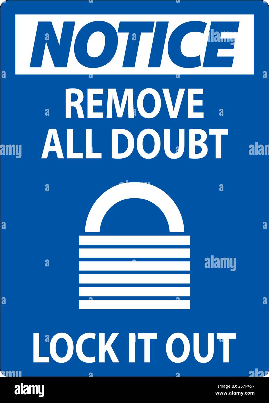 Notice Sign, Remove All Doubt Lock It Out Stock Vector Image & Art - Alamy