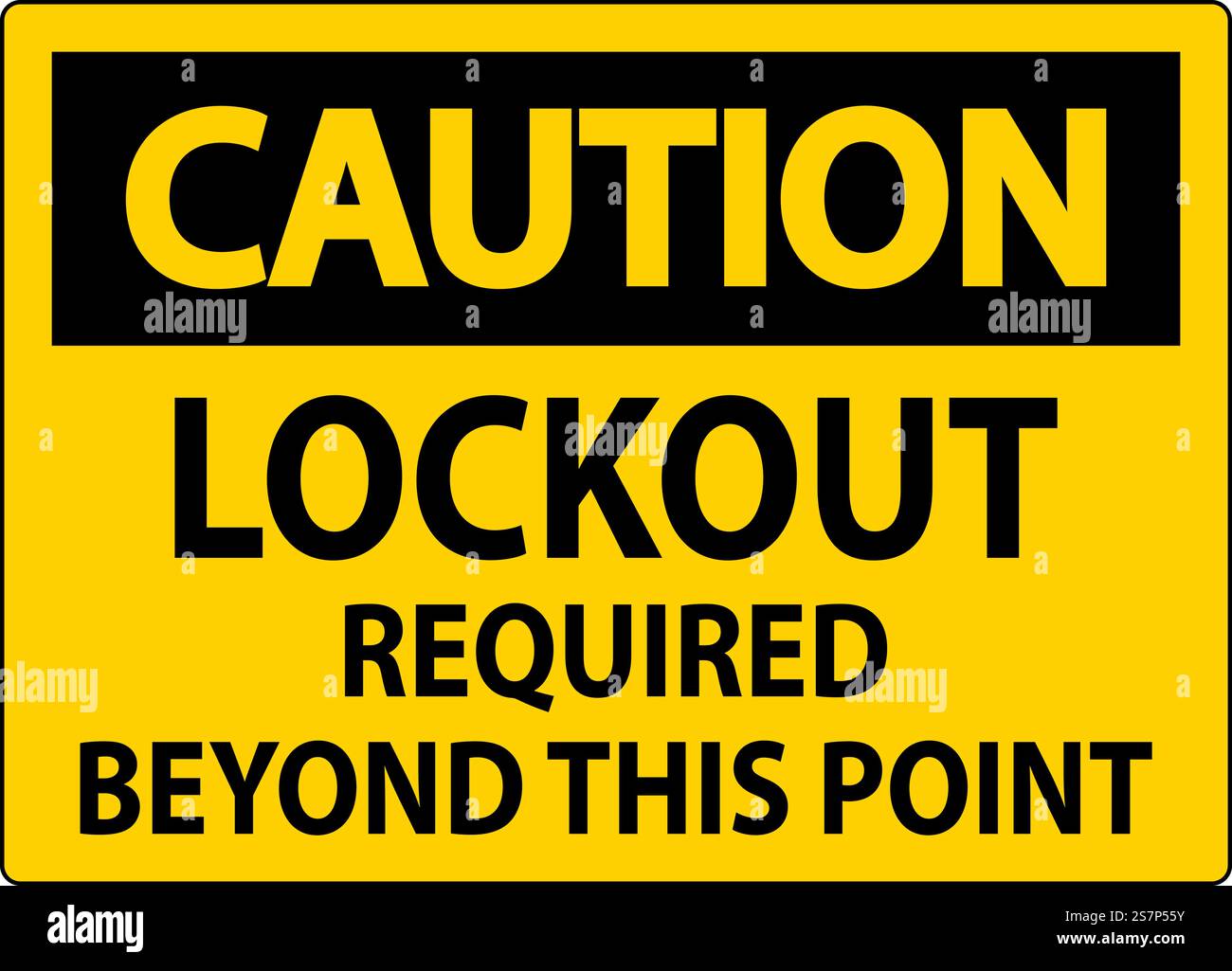 Caution Sign, Lockout Required Beyond This Point Stock Vector Image ...