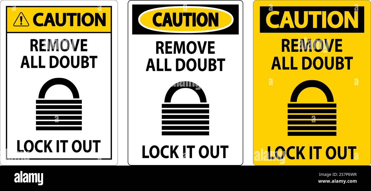 Caution Sign, Remove All Doubt Lock It Out Stock Vector Image & Art - Alamy