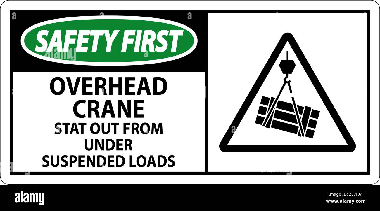Safety First Sign, Overhead Crane Suspended Loads Stock Vector Image ...