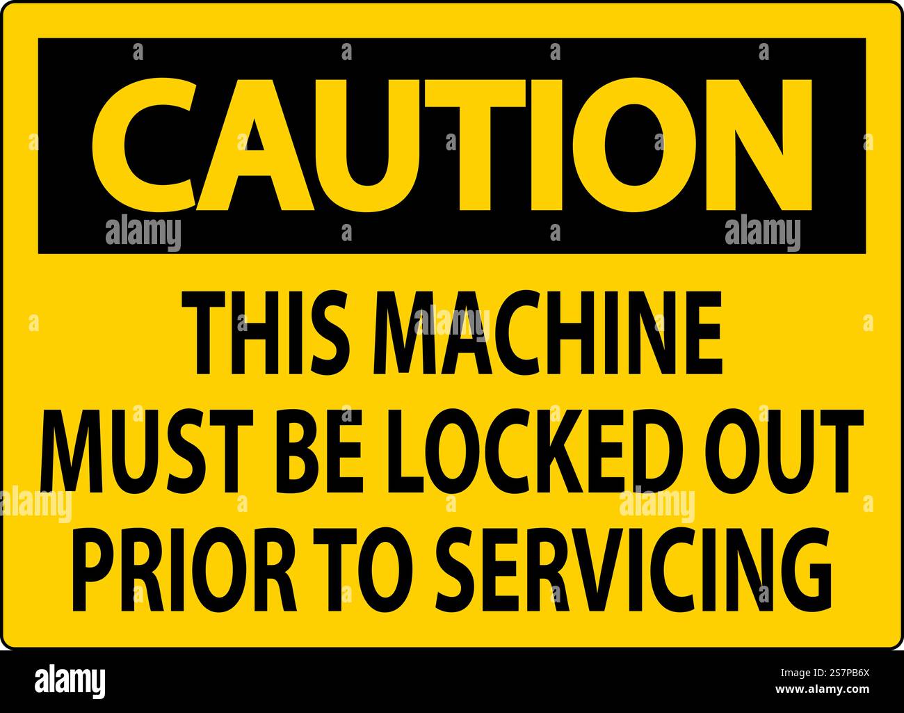 Caution Machine Sign This Machine Must Be Locked Out Prior To Servicing ...