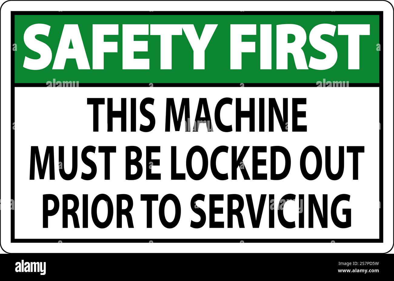 Safety First Machine Sign This Machine Must Be Locked Out Prior To ...