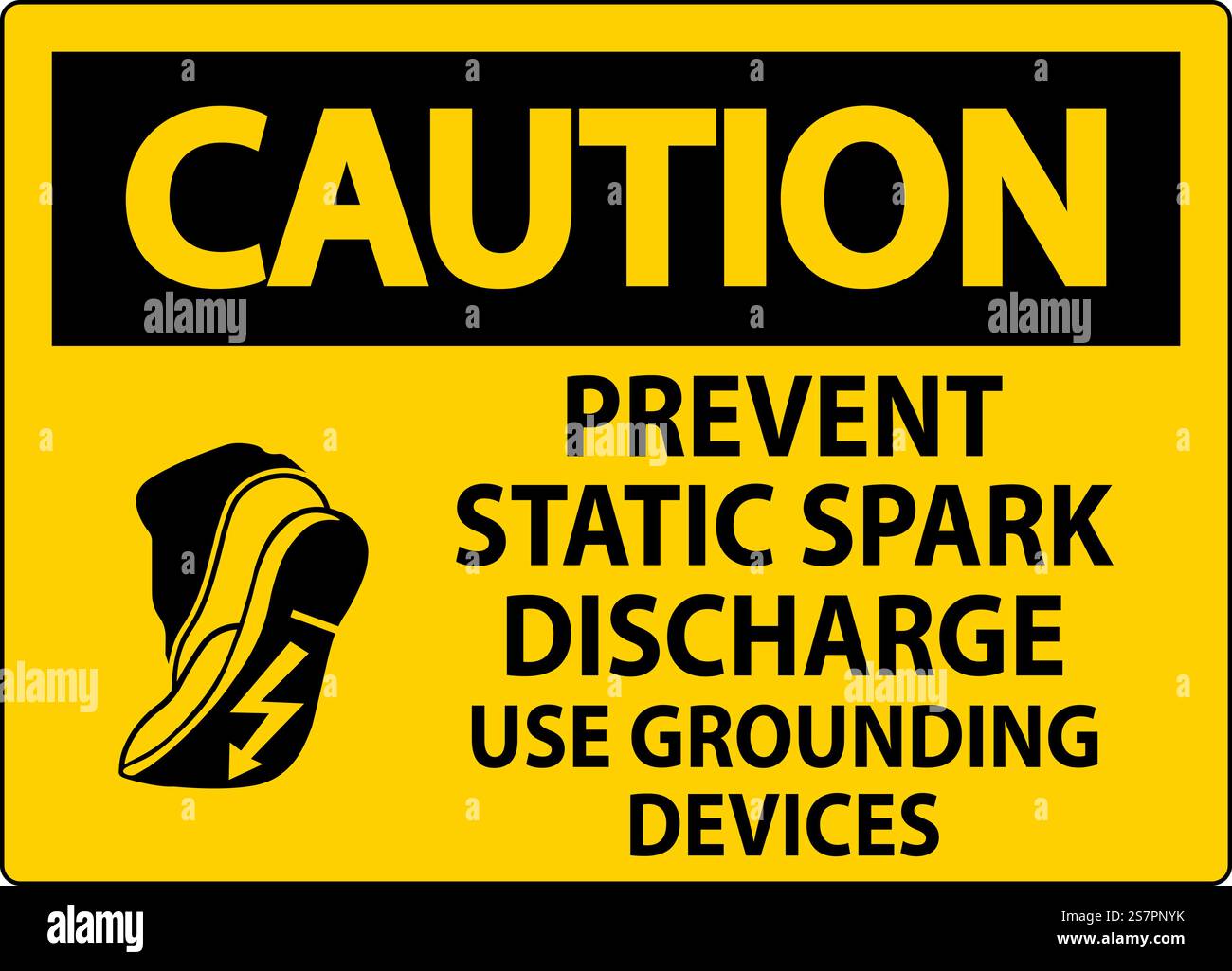 Caution Sign Prevent Static Spark Discharge, Use Grounding Devices ...