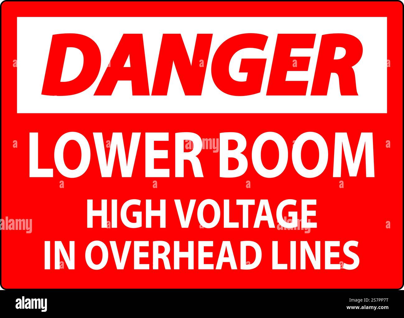 Electrical Safety Sign Danger - Lower Boom High Voltage In Overhead ...