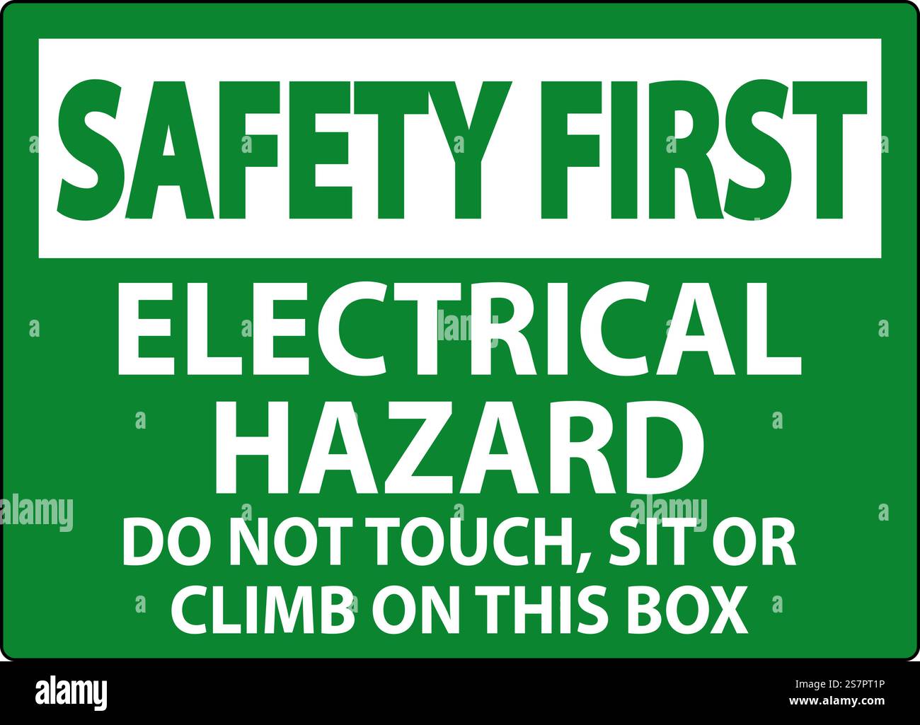 Safety First Sign Electrical Hazard - Do Not Touch, Sit Or Climb On ...