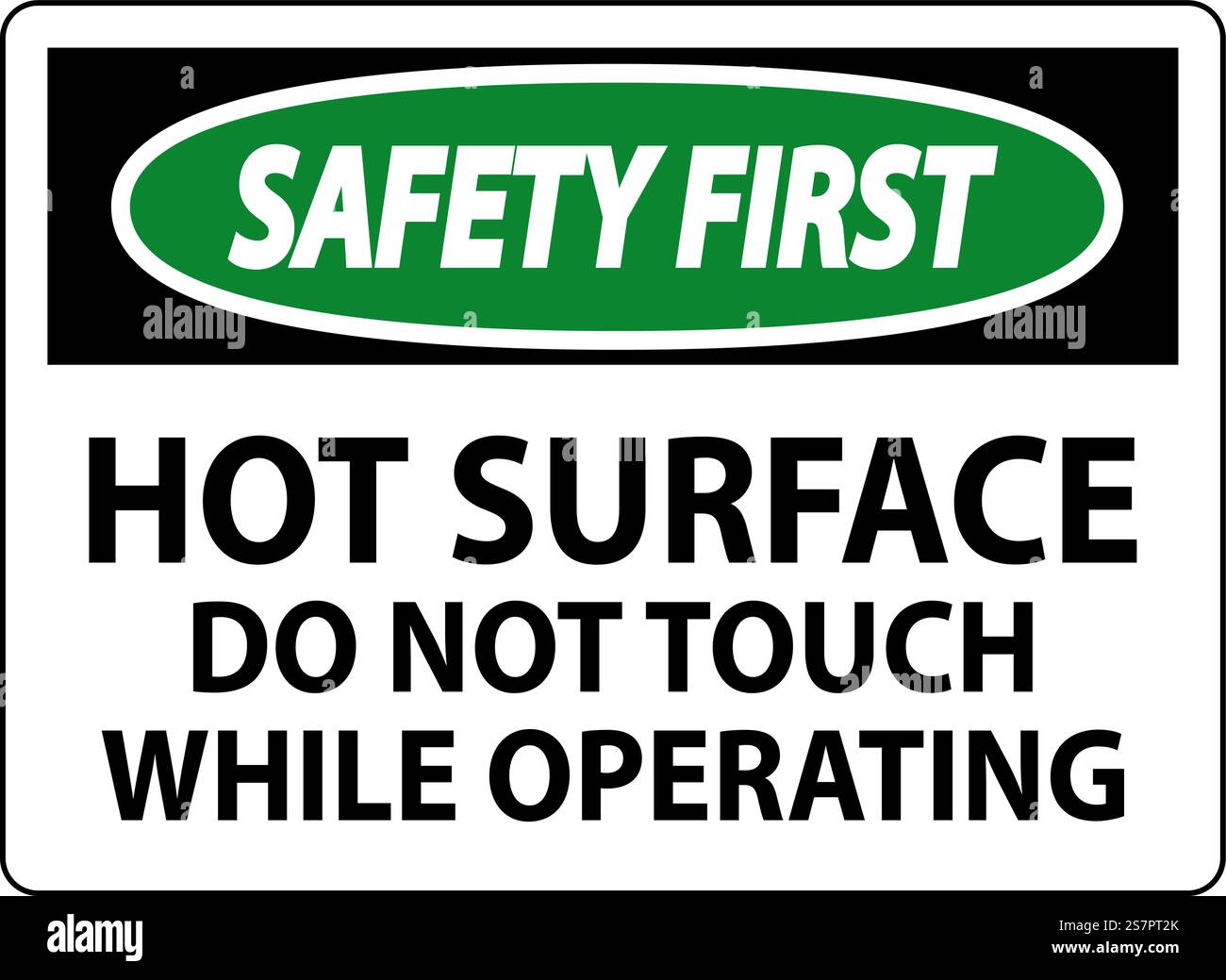 Safety First Sign Hot Surface - Do Not Touch While Operating Stock ...
