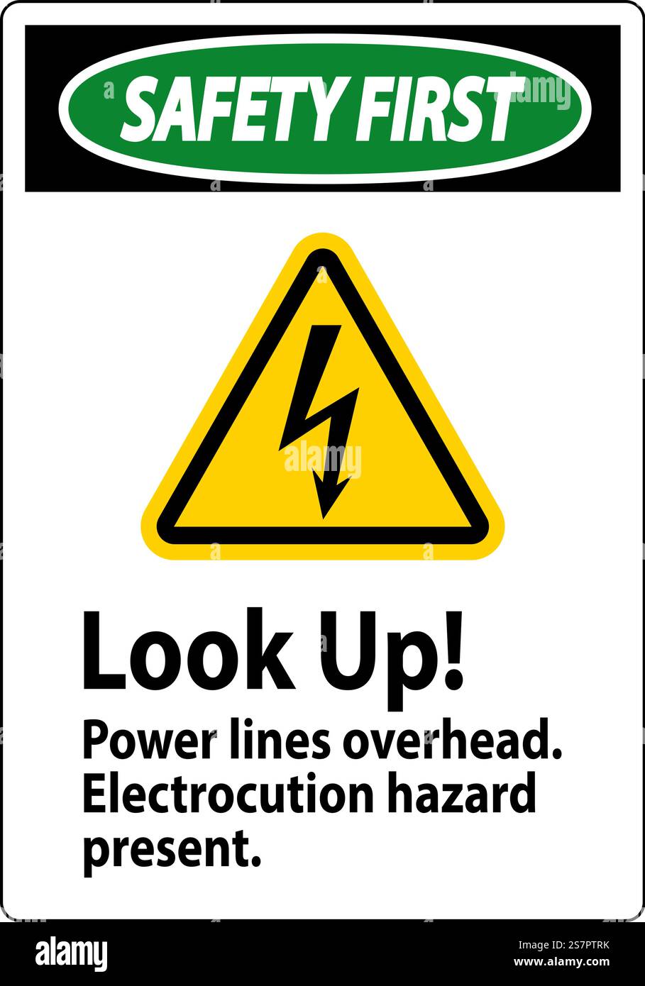 Safety First Sign Look Up Power Lines Overhead, Serious Injury May ...