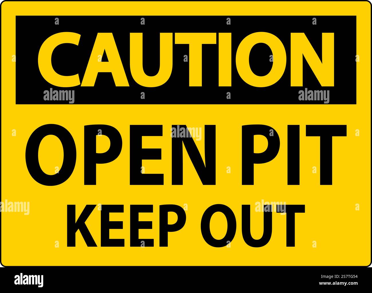 Caution Open Pit Sign Open Pit Keep Out Stock Vector Image & Art - Alamy