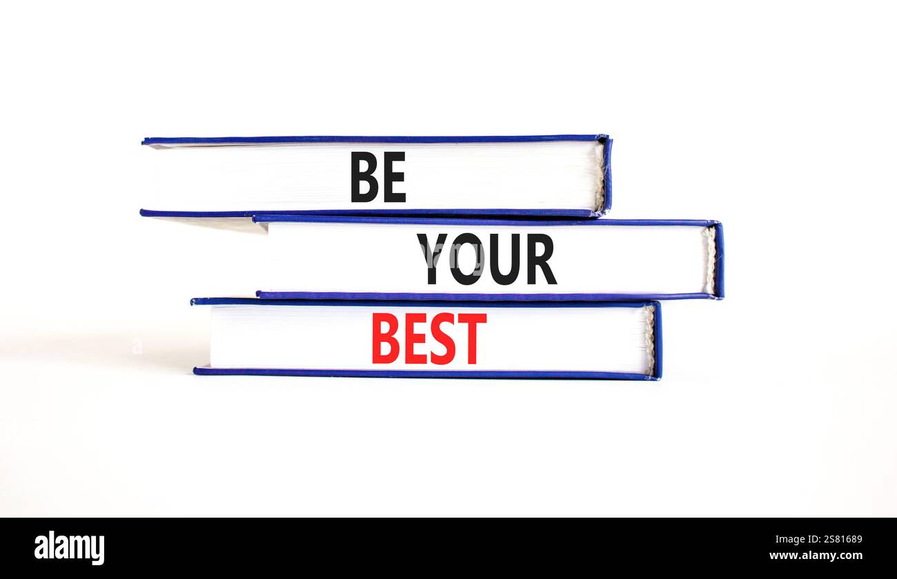 Motivational be your best symbol. Concept words Be your best on ...