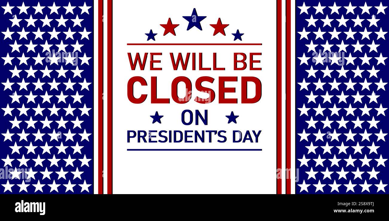 We will be Closed on Presidents Day. Suitable for greeting card, poster ...