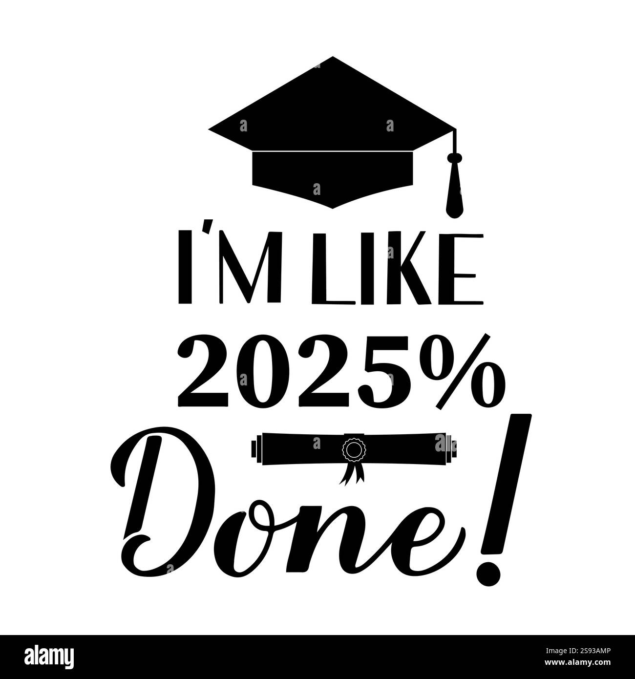 Funny graduation poster with lettering I am like 2025 percent done ...