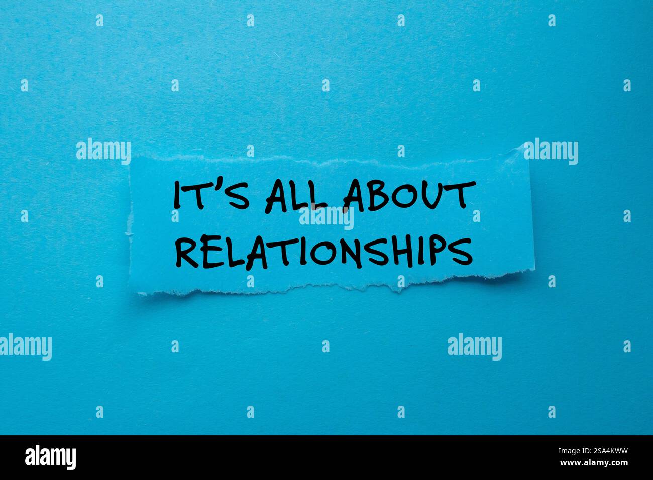 It’s all about relationships message written on ripped torn paper piece ...