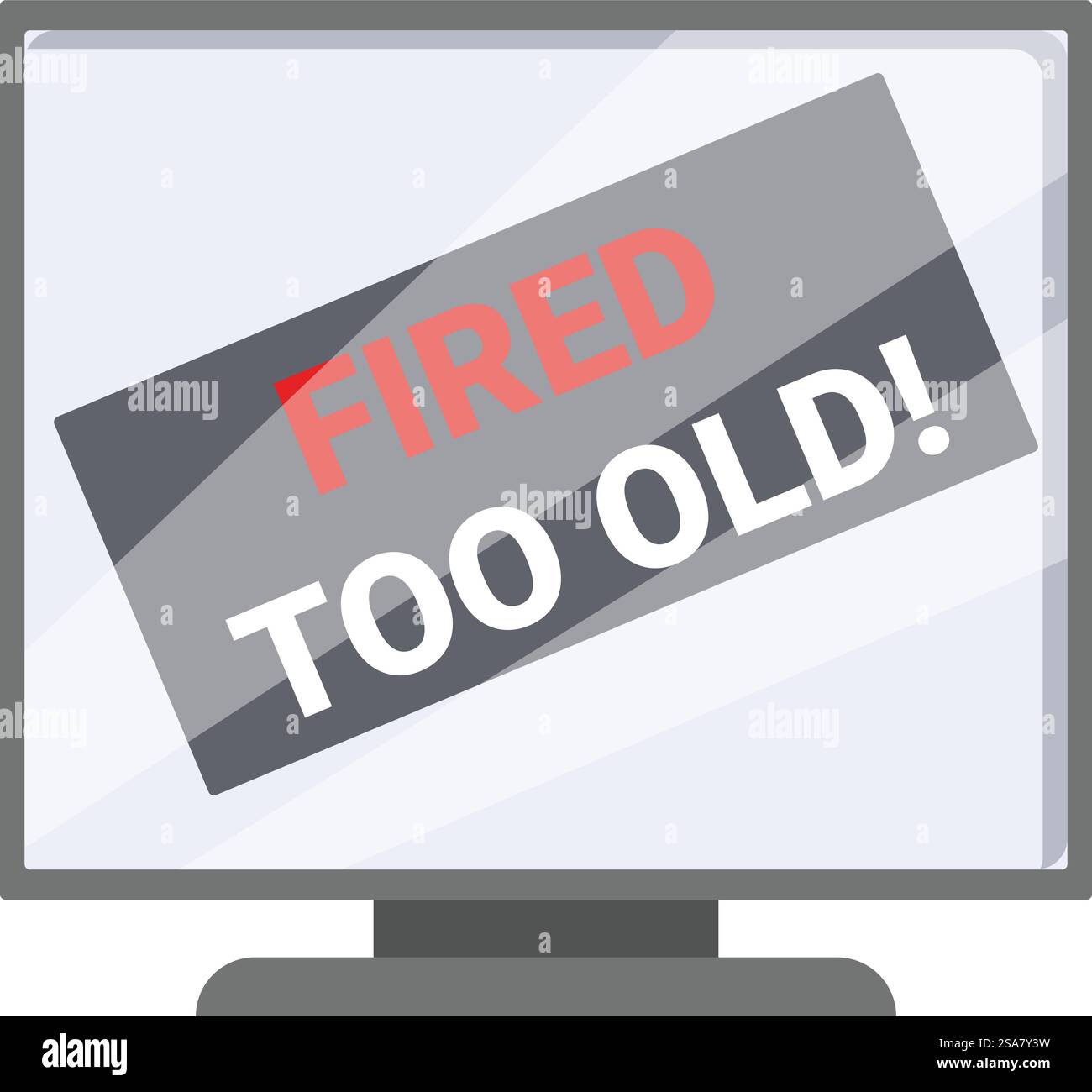 Computer screen displaying a fired, too old message, highlighting age ...