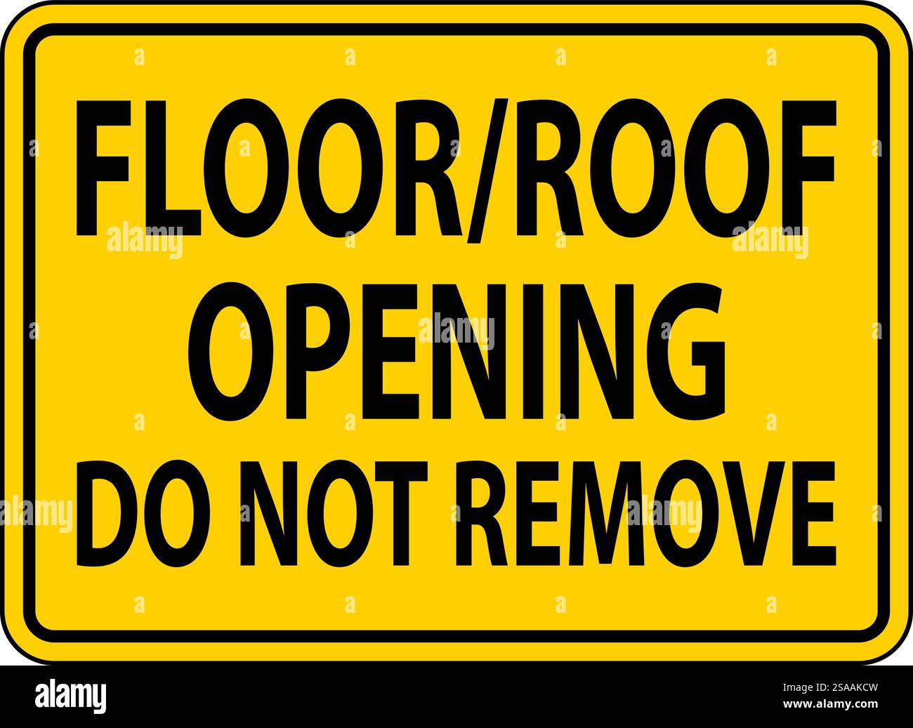 Construction Sign Floor / Roof Opening Do Not Remove Stock Vector Image ...