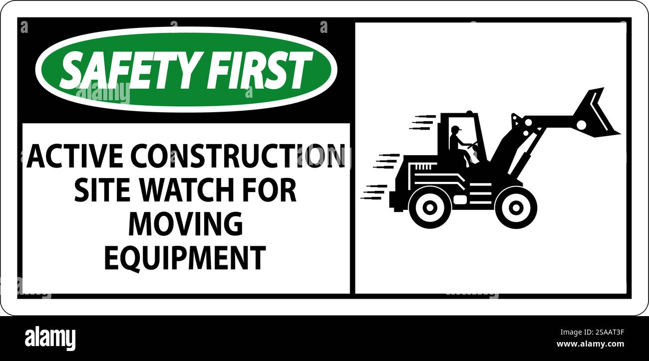 Construction Area Sign Safety First - Active Construction Site, Watch ...