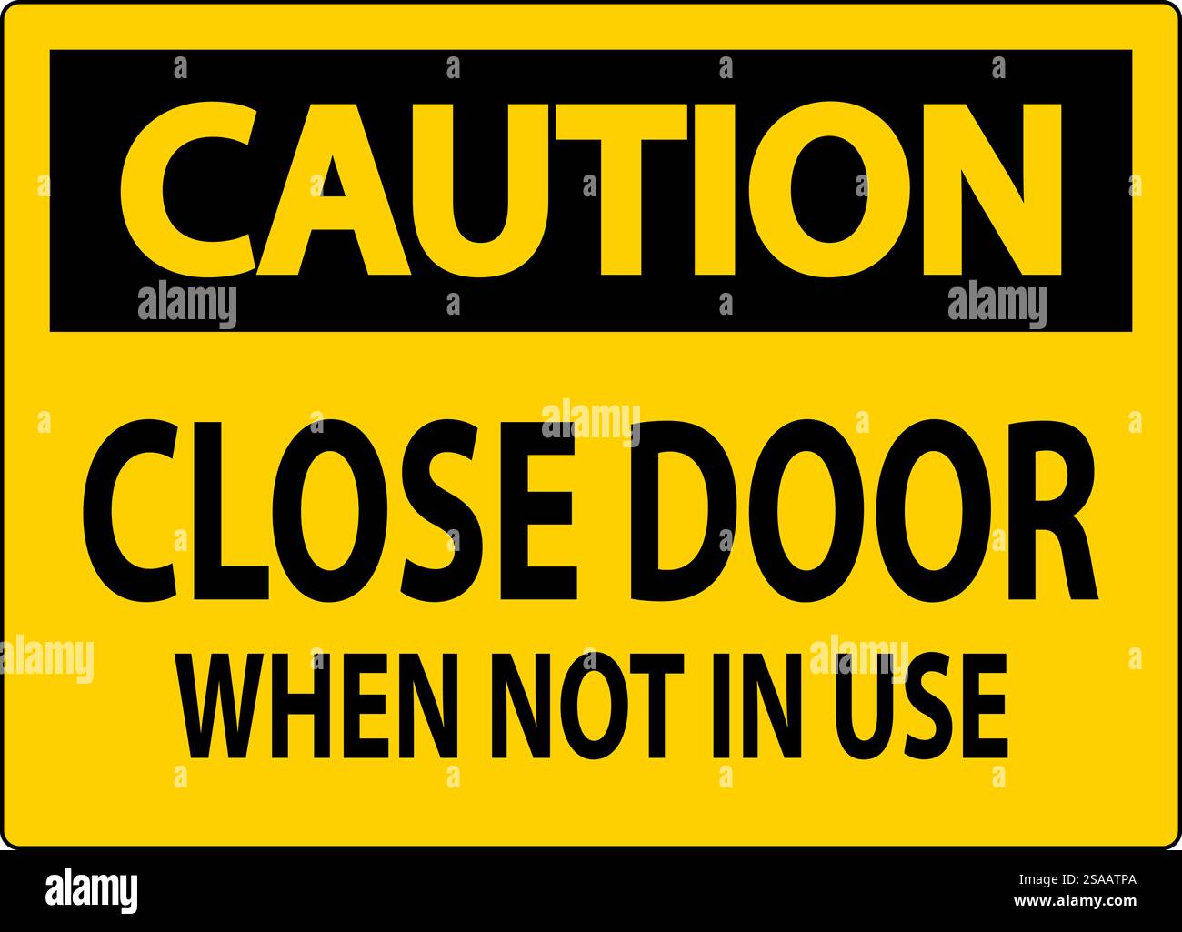 Caution Sign Close Door When Not In Use Stock Vector Image & Art - Alamy