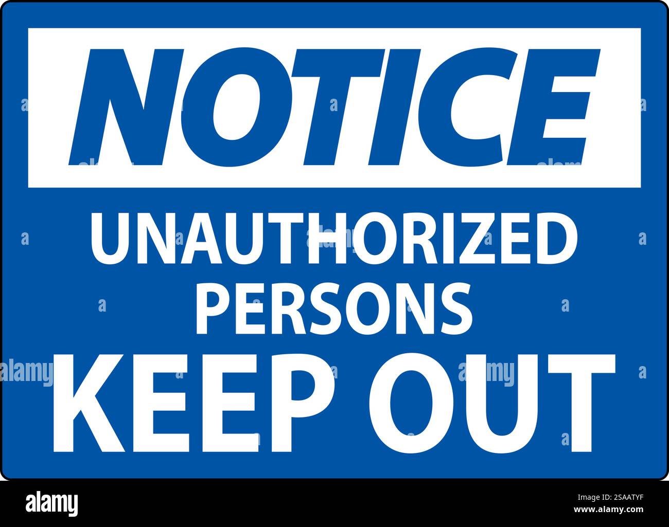 Notice Sign Unauthorized Persons Keep Out Stock Vector Image & Art - Alamy