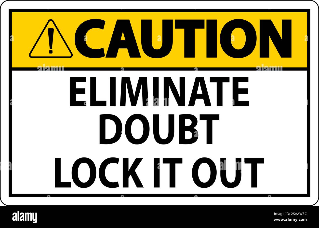Caution Sign Eliminate Doubt Lock It Out Stock Vector Image & Art - Alamy