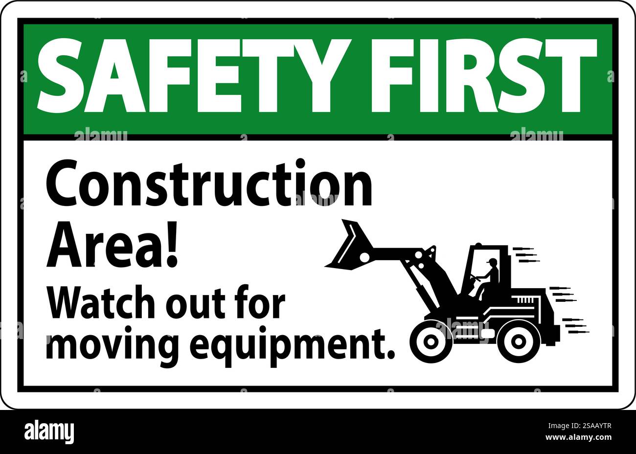 Safety First Sign Construction Area Watch Out For Moving Equipment ...