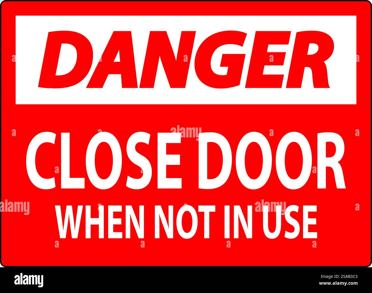 Danger Sign Close Door When Not In Use Stock Vector Image & Art - Alamy