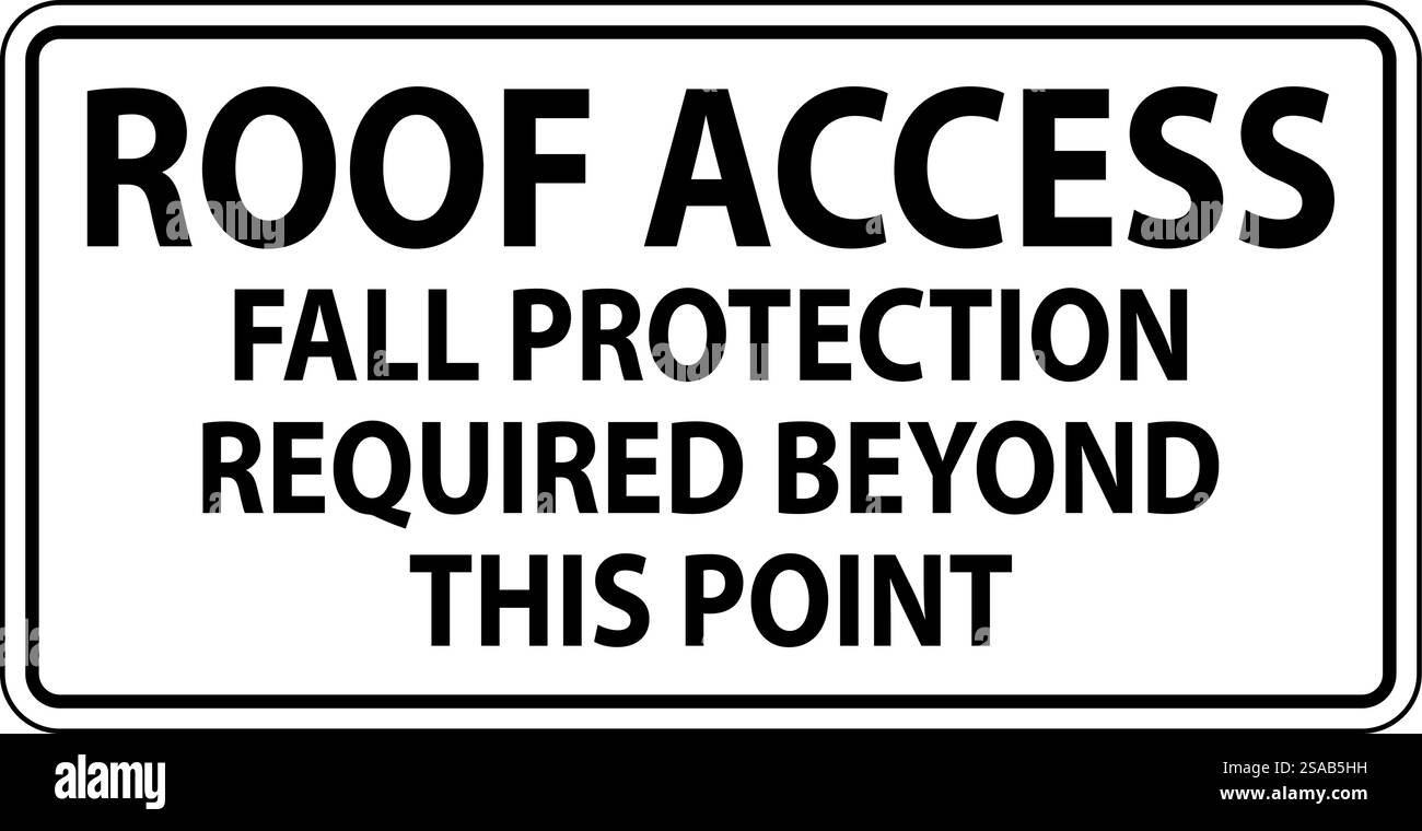 Caution Sign, Roof Access, Fall Protection Required Beyond This Point ...